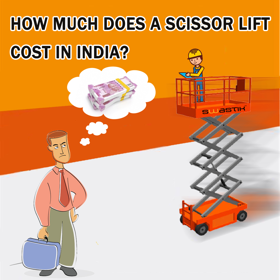 How Much Does A Scissor Lift Cost In India For Hire Or Rent